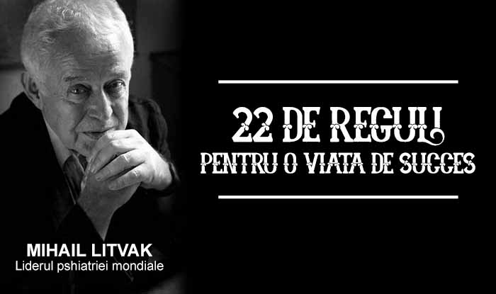 Sfaturi de la Mihail Litvak, liderul pshiatriei mondiale – 22 de reguli ...