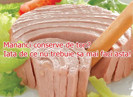 Mananci conserve de ton? Iata de ce nu trebuie sa mai faci asta!
